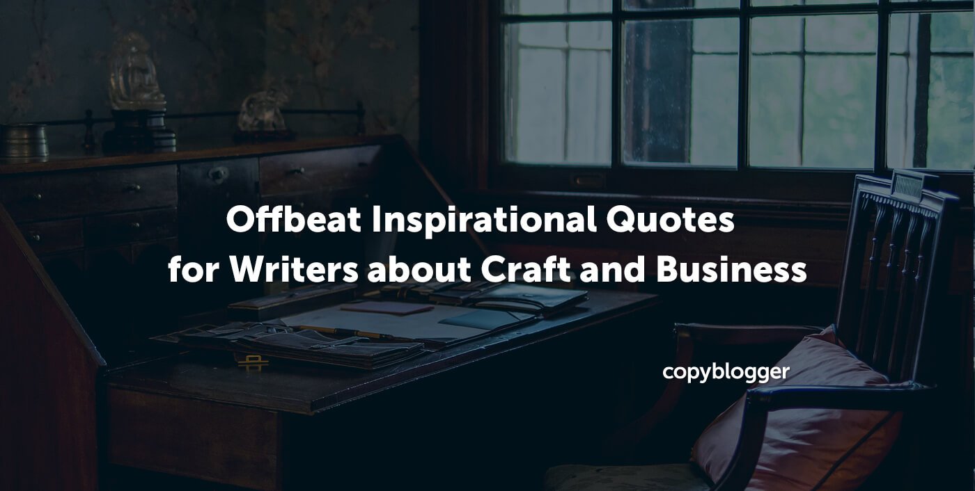 52 Offbeat Inspirational Quotes for Writers about Craft and Business ...